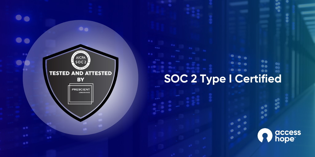 AccessHope Achieves SOC 2 Type 1 Compliance